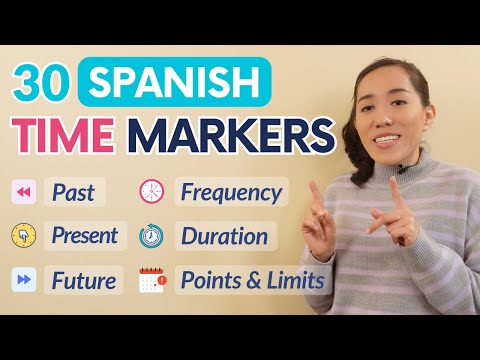 30+ Spanish Time Markers: For past, present, future, frequency & duration