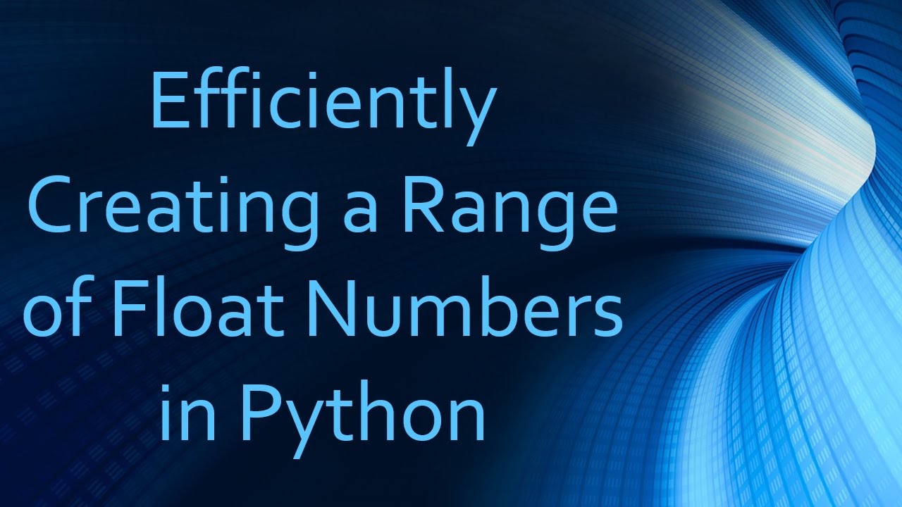 Efficiently Creating a Range of Float Numbers in Python