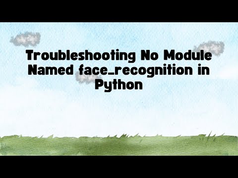 Troubleshooting No Module Named face_recognition in Python