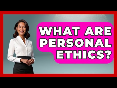 What Are Personal Ethics? - The Personal Growth Path