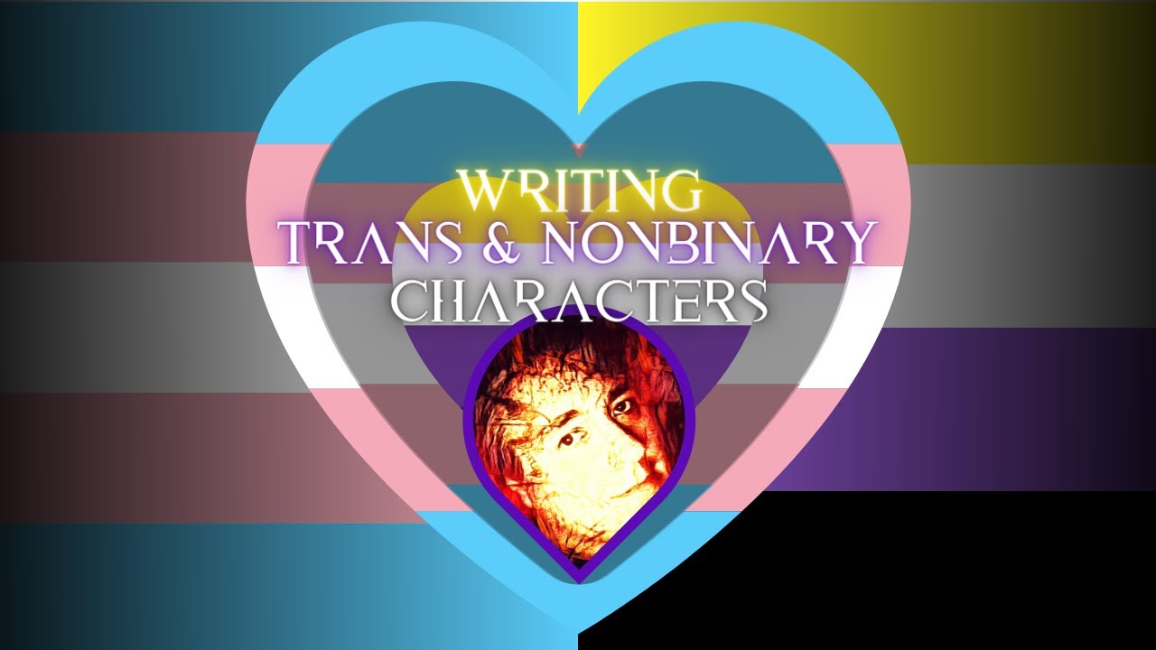 Writing Trans, Nonbinary, and Gender Nonconforming Characters