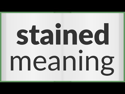 Stained | meaning of Stained