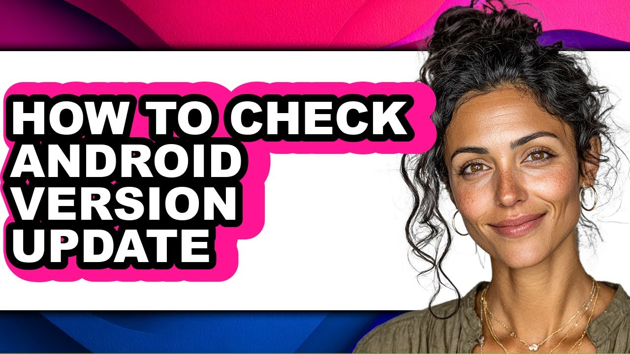 How to Check Android Version Update - Step by Step