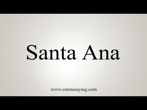How To Say Santa Ana