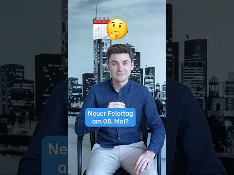 Neuer Feiertag am 8.Mai?