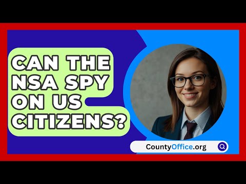 Can The NSA Spy On US Citizens? - CountyOffice.org
