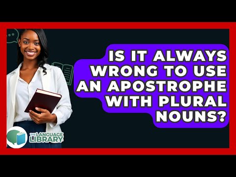 Is It Always Wrong To Use An Apostrophe With Plural Nouns? - The Language Library