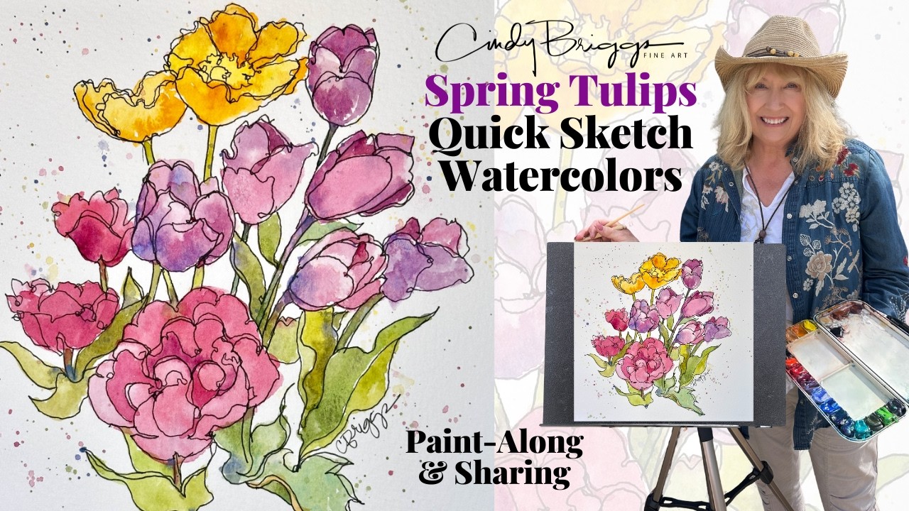 Spring Tulips 2026 — Watercolor Quick Sketch Drawing and Painting with Cindy Briggs