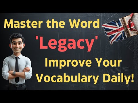 Master the Word 'Legacy' | Improve Your Vocabulary Daily!
