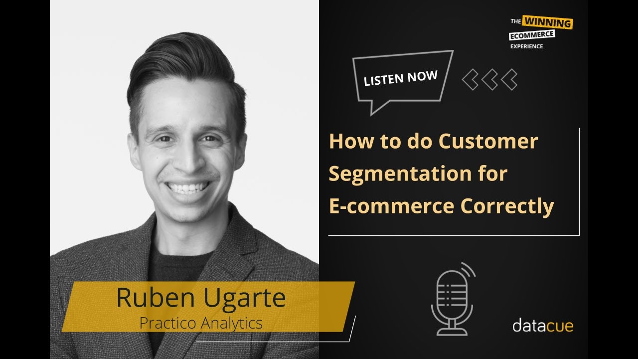 How to do Customer Segmentation for E-commerce Correctly | Ruben Ugarte from Ep23