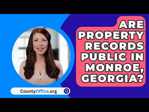Are Property Records Public In Monroe, Georgia? - CountyOffice.org