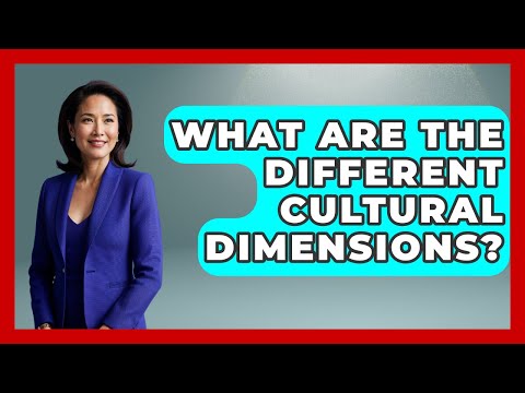What Are The Different Cultural Dimensions? - Learn As An Adult