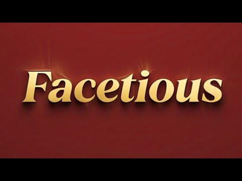 How To Pronounce Facetious