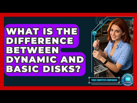 What Is The Difference Between Dynamic And Basic Disks? - Your Computer Companion