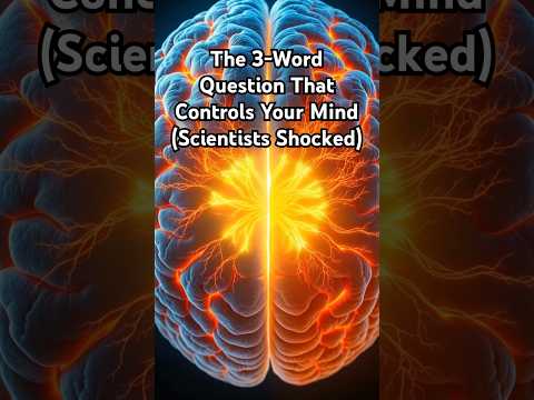 The 3-Word Question That Controls Your Mind (Scientists Shocked)