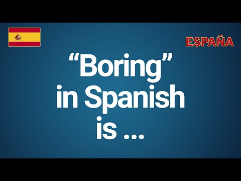 Spanish Word for Bored, Boring, Tedious