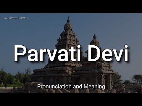Parvati Devi: Pronunciation and Meaning (North Indian and South Indian Pronunciations)
