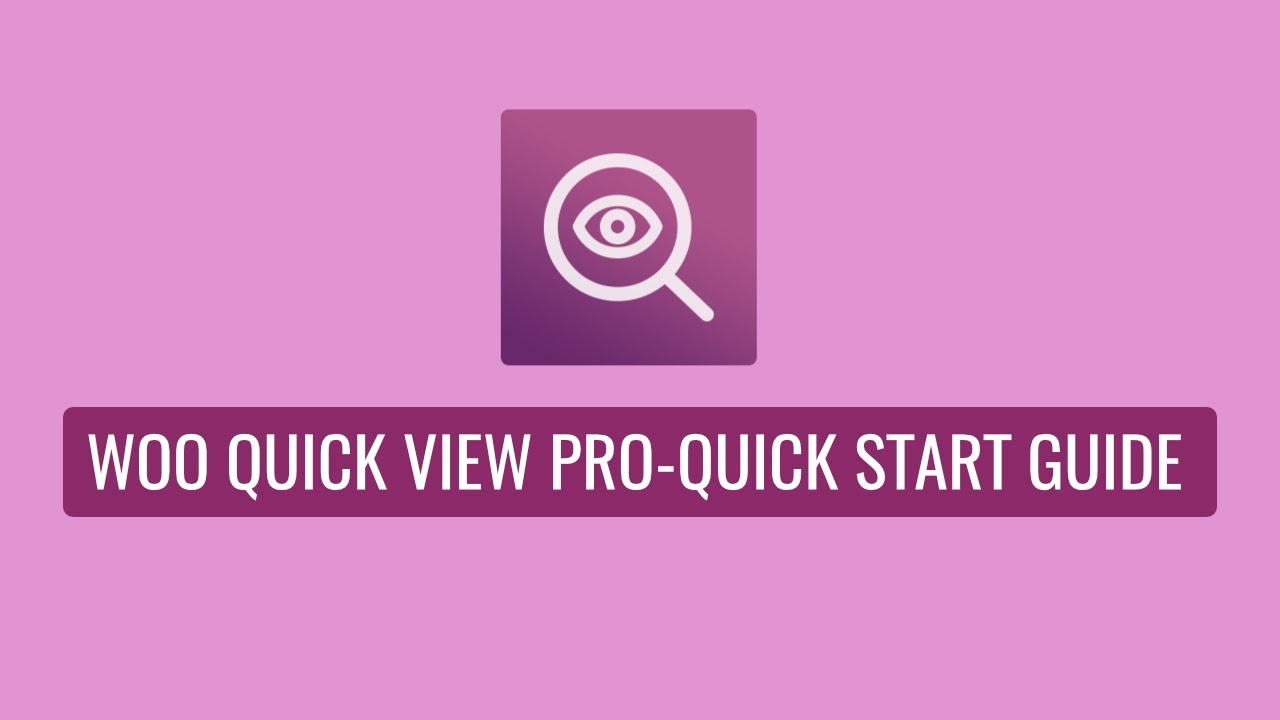 WooCommerce Quick View Pro - Quick Start Guide