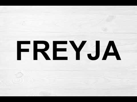How To Pronounce Freyja