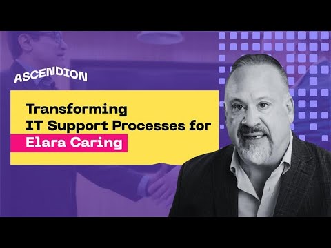 Ascendion transforms IT support process for Elara Caring