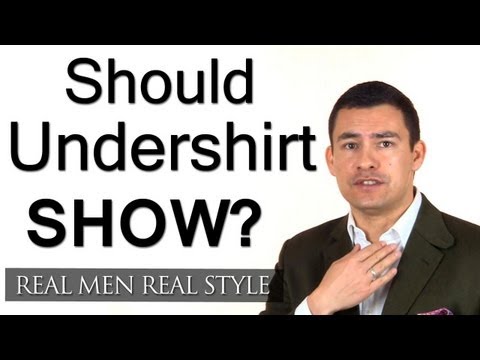 Should An Undershirt Show Beneath A Dress Shirt - Men's Under Shirts - Fashion & Style Tips