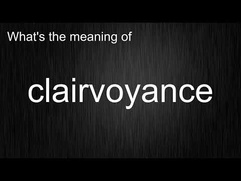 What's the meaning of "clairvoyance", How to pronounce clairvoyance?