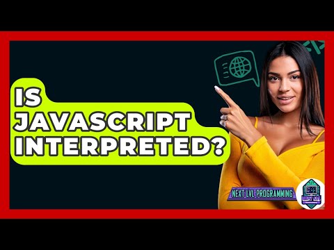 Is JavaScript Interpreted? - Next LVL Programming