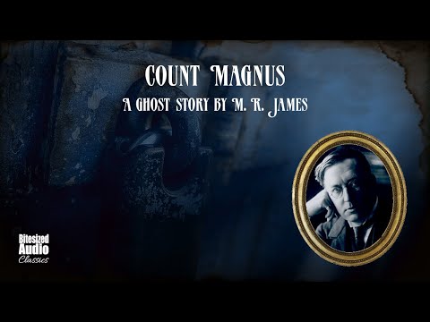 Count Magnus | A Ghost Story by M. R. James | A Bitesized Audiobook