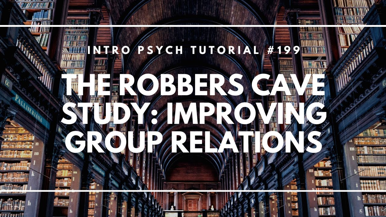 The Robbers Cave Study - Improving Group Relations (Intro Psych Tutorial #199)