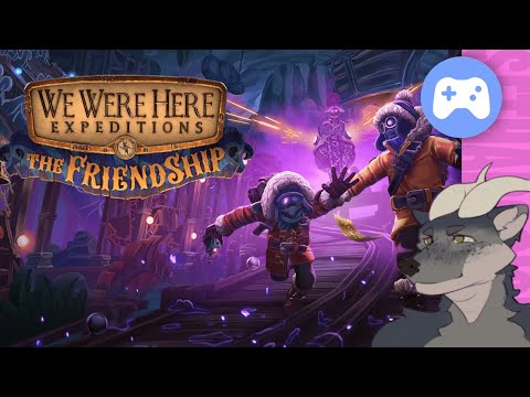 We Were Here Expeditions: The FriendShip Playthrough