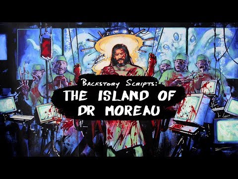 Backstory Scripts | The Island of Dr Moreau