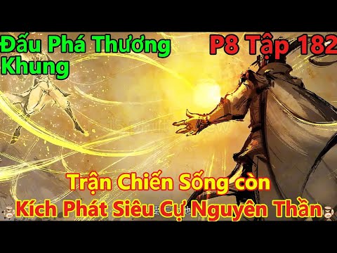 Đấu Phá Thương Khung Phần 8 Tập 182 | Trận Chiến Sống Còn, Kích Phát Siệu Cự Nguyên Thần