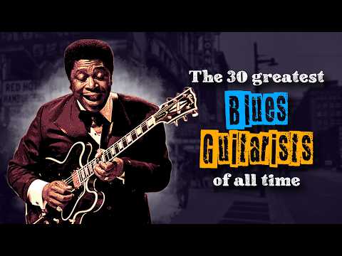The 30 Greatest Blues Guitarists of All Time | #blues #guitarplayer #bluesguitar