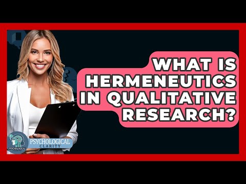 What Is Hermeneutics In Qualitative Research? - Philosophy Beyond