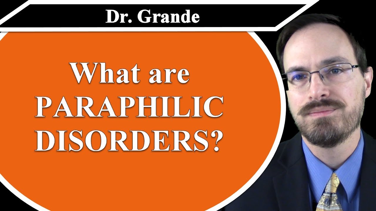 What are Paraphilic Disorders?