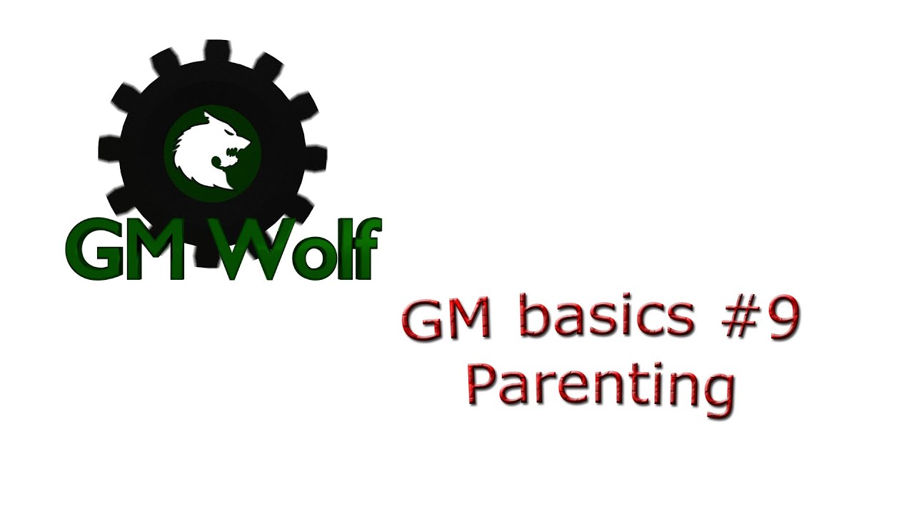 GM basics 9 - Parenting - GMWolf