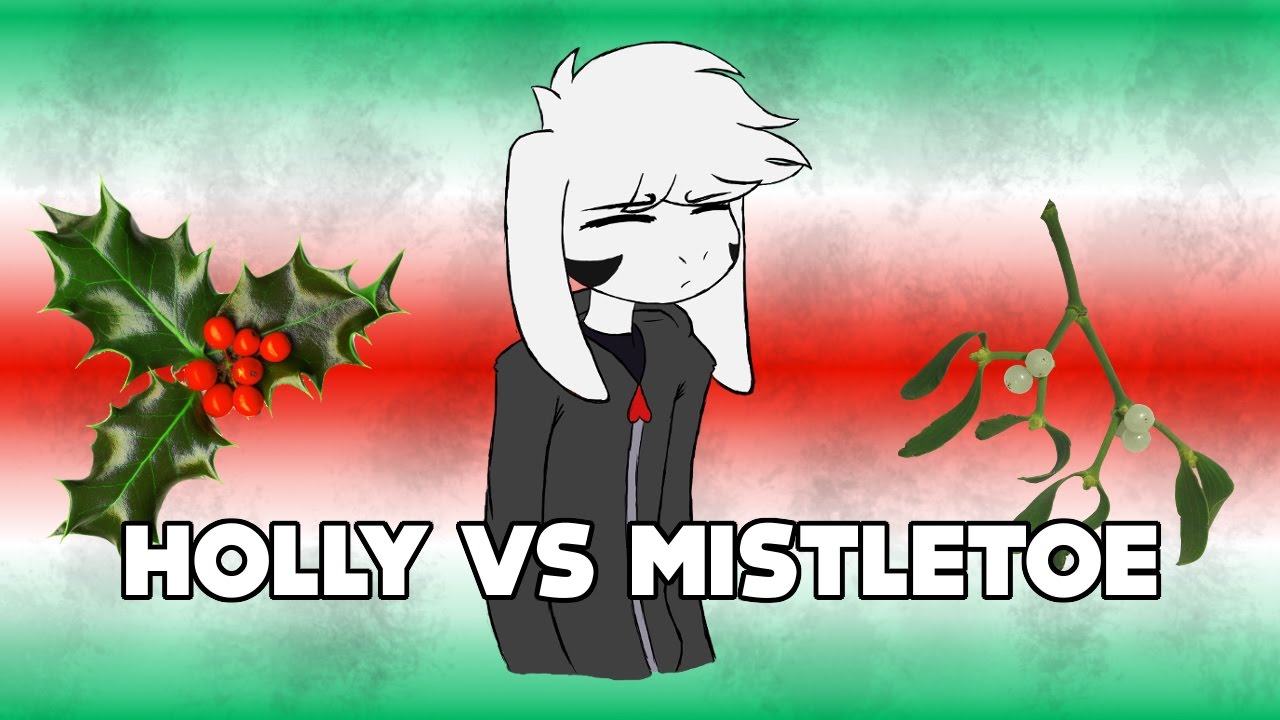 Holly VS Mistletoe