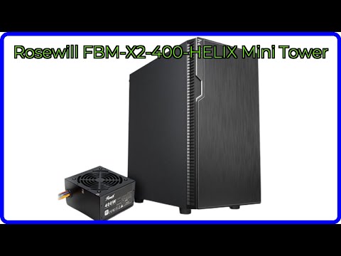 REVIEW (2025): Rosewill FBM-X2-400-HELIX Mini Tower. ESSENTIAL details.