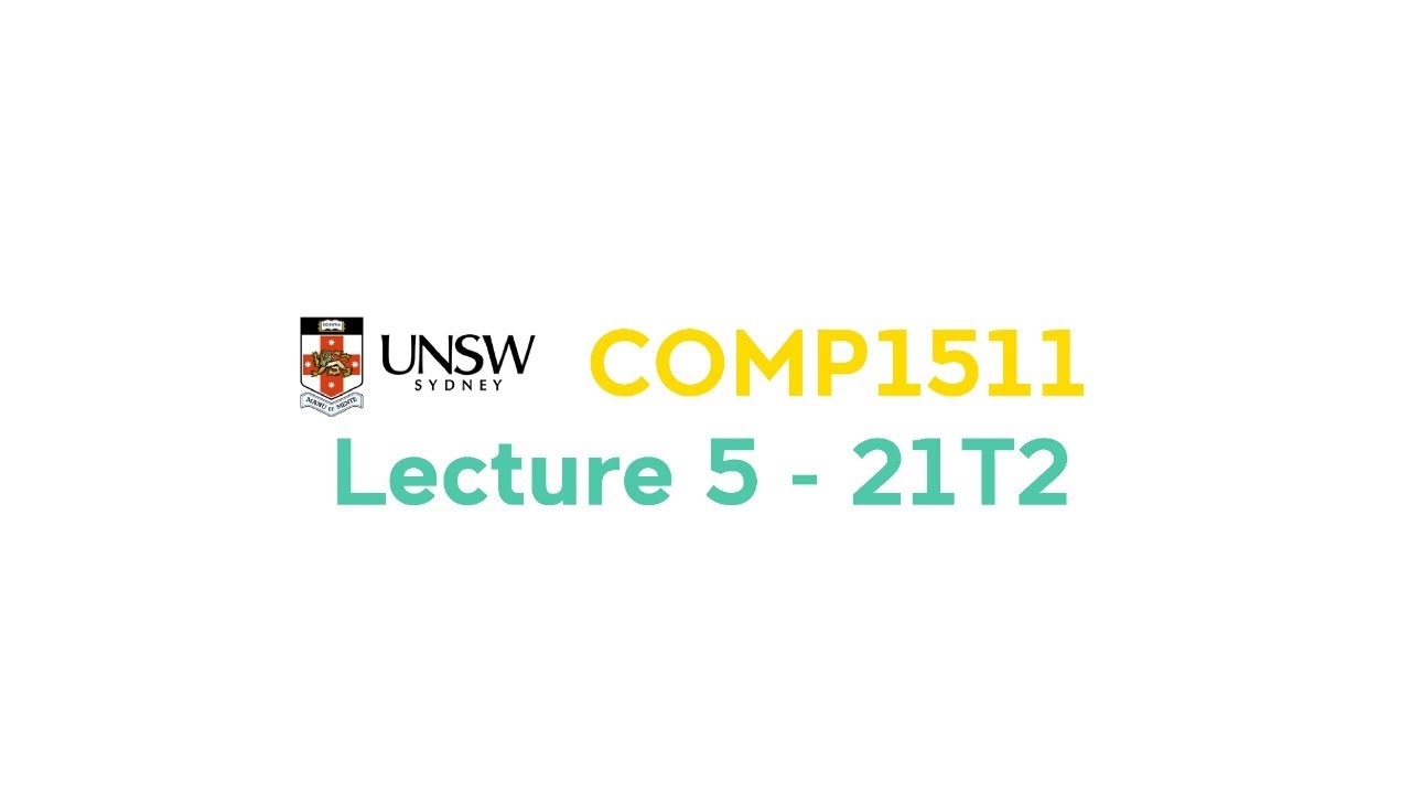 Lecture 5, COMP1511 - Programming Fundamentals 21 Term 2