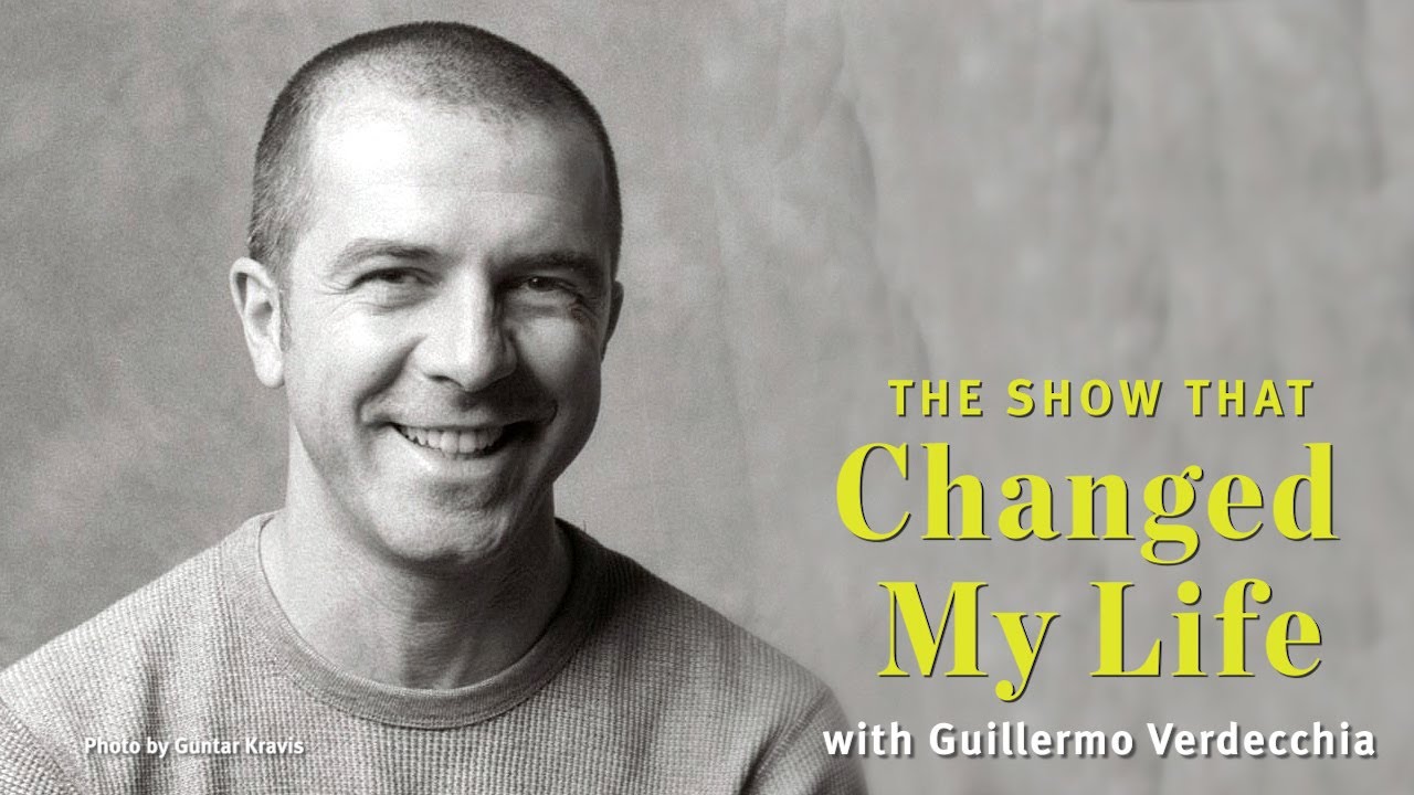 Guillermo Verdecchia - The Show That Changed My Life