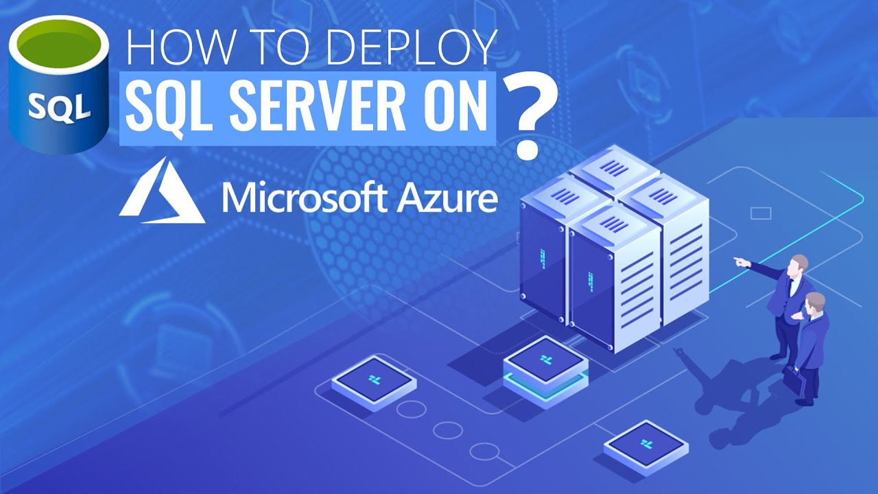 How to Deploy SQL Server on Microsoft Azure Virtual Machines