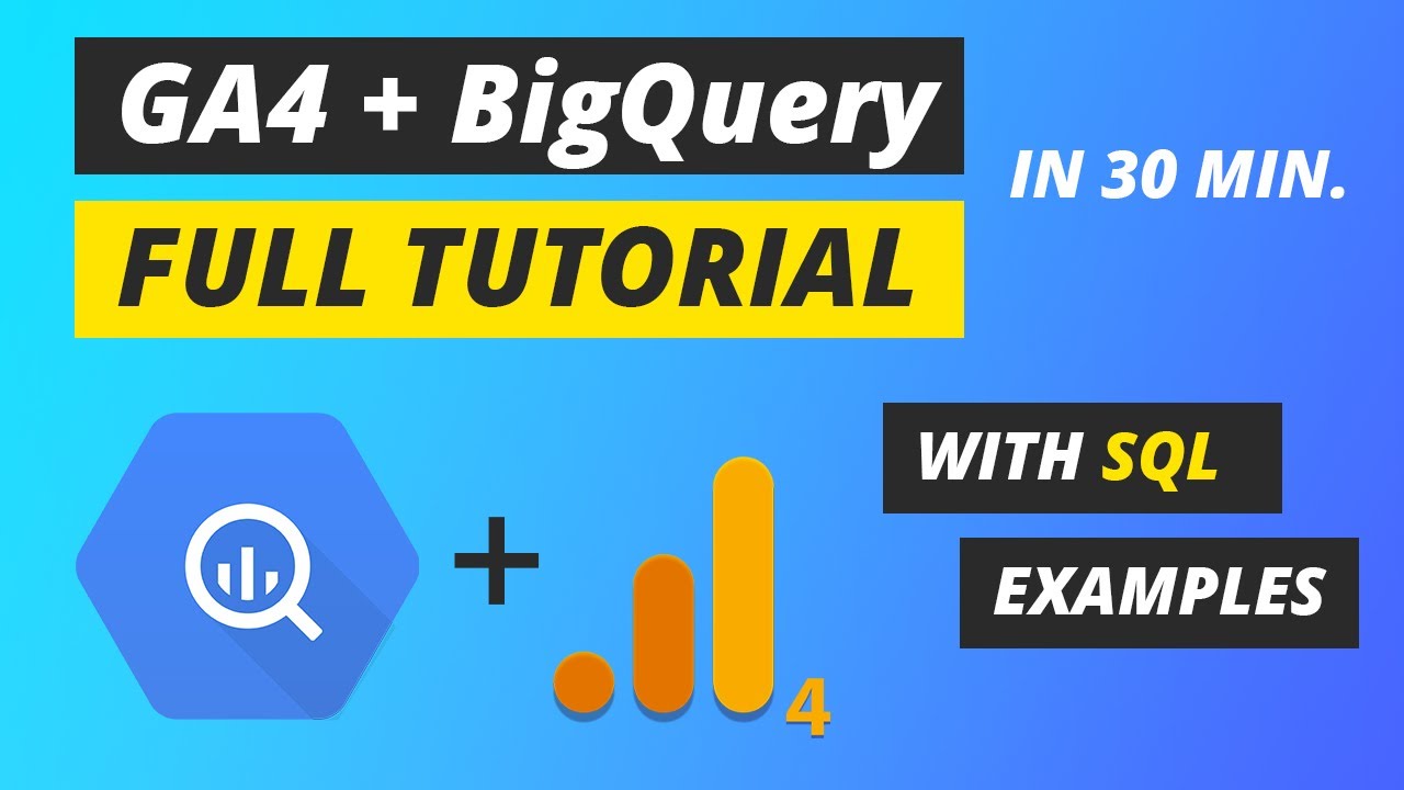 Full Google Analytics + BigQuery tutorial for beginners | GA4 + BigQuery with SQL examples