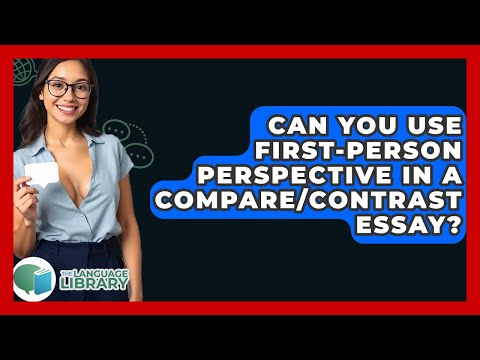 Can You Use First-person Perspective In A Compare/contrast Essay? - The Language Library
