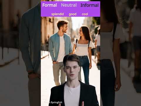 Good: Formal, Neutral, Informal