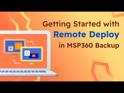 Getting Started with Remote Deploy in MSP360 Managed Backup