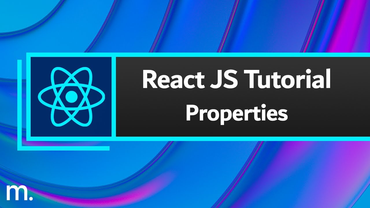 React JS Tutorial #7 - Properties (aka. Props)