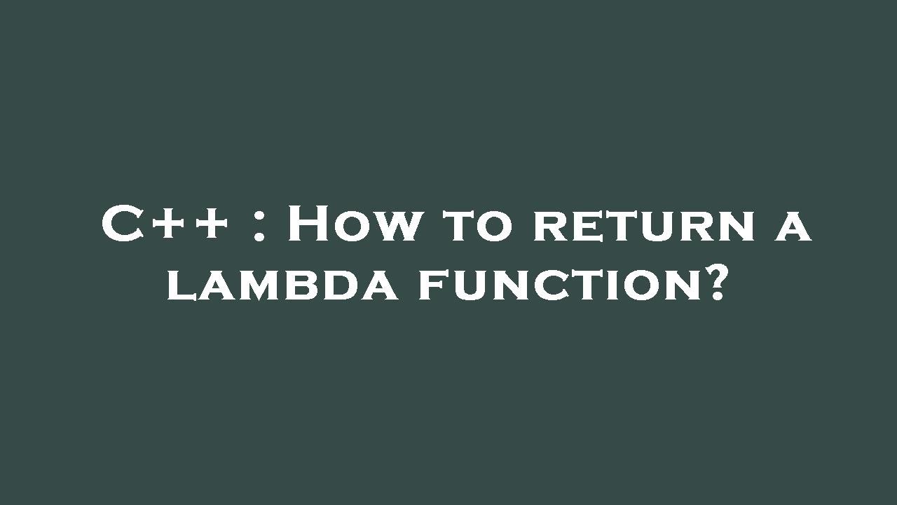 C++ : How to return a lambda function?