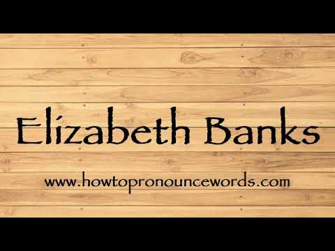 How To Pronounce Elizabeth Banks ? How To say Elizabeth Banks New Video