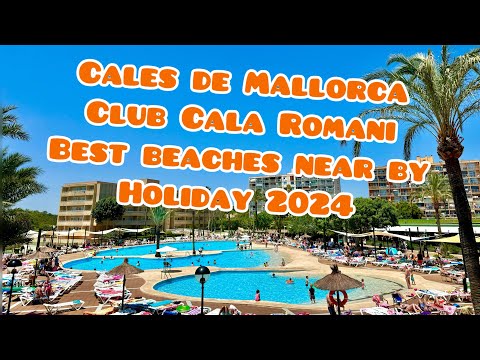 Calas de Mallorca , Club Cala Romani Hotel , Best Beaches , Majorca Holiday 2024