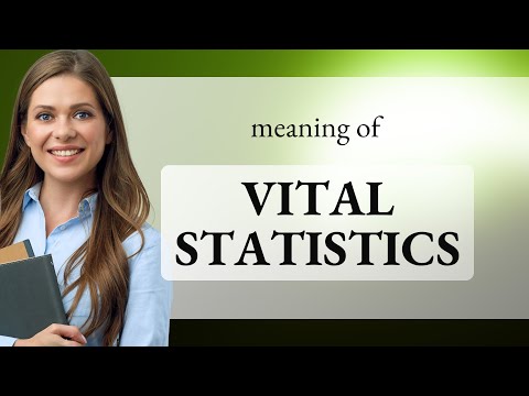 Vital statistics • definition of VITAL STATISTICS